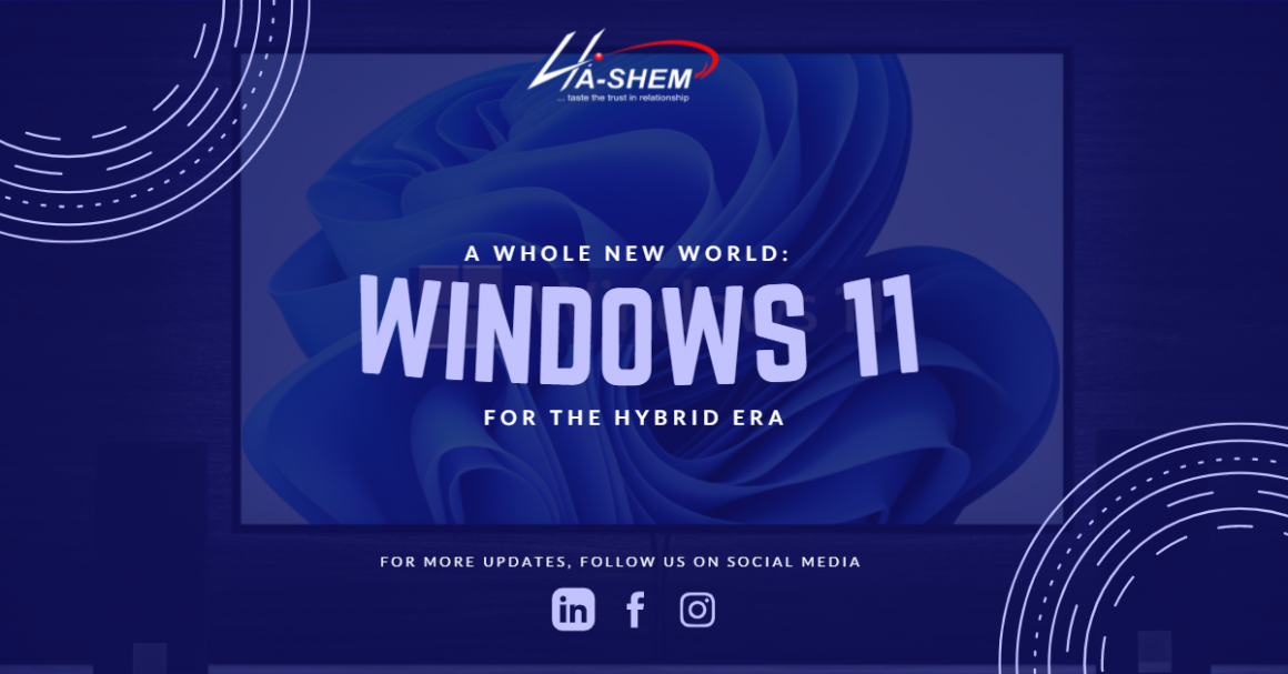 A Whole New World: Windows 11 for the Hybrid Era - Ha-Shem Blog